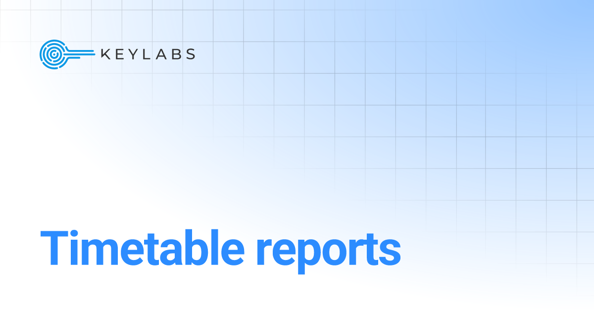 Timetable reports | Keylabs Guidelines