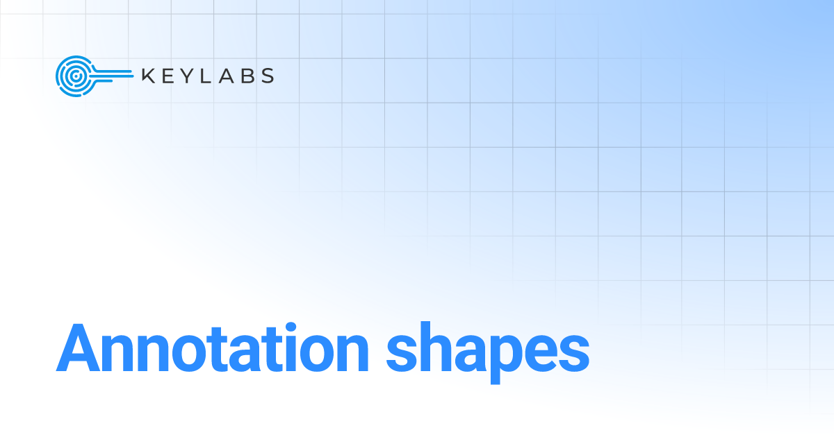 Annotation shapes | Keylabs Guidelines