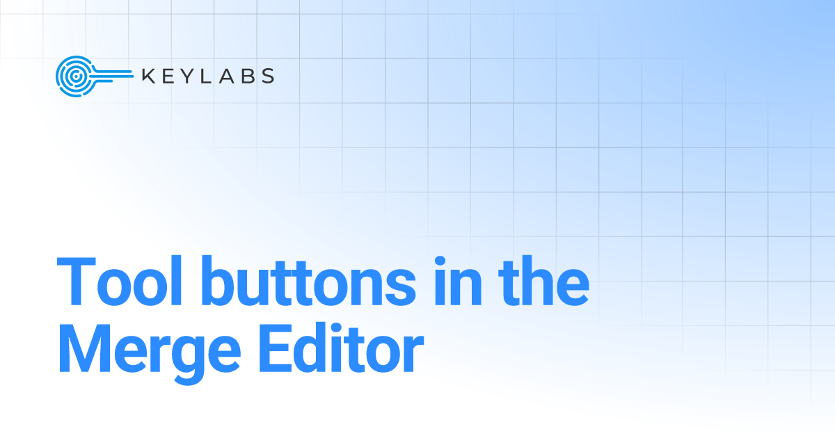 Tool Buttons In The Merge Editor Keylabs Guidelines