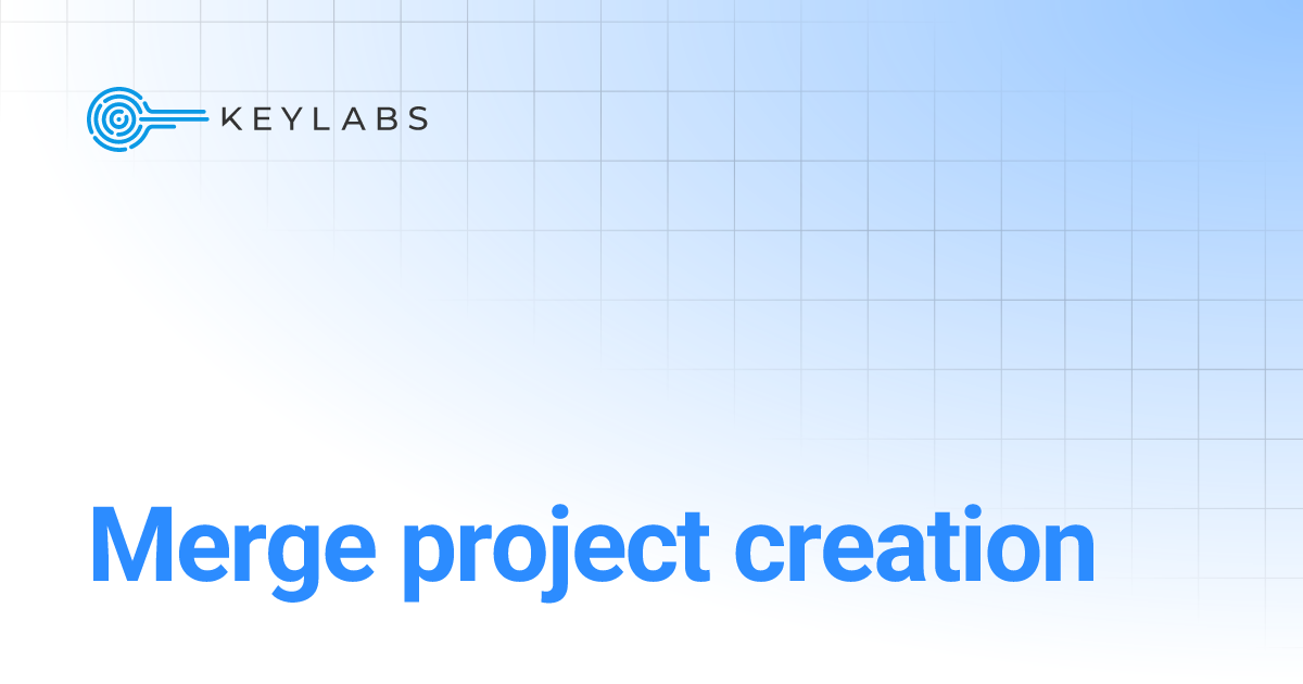 Merge project creation | Keylabs Guidelines