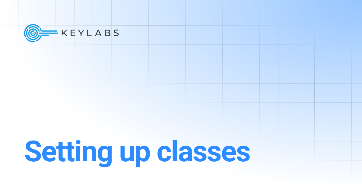 Setting up classes | Keylabs Guidelines