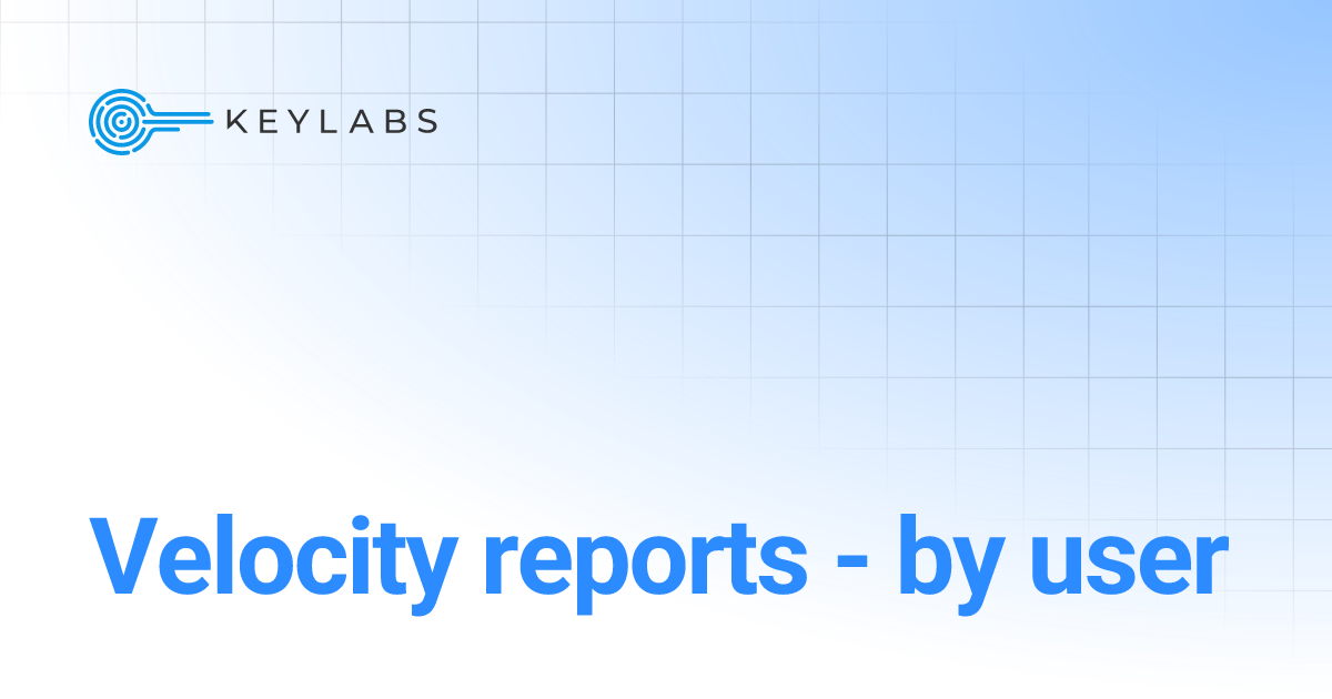 Velocity reports - by user | Keylabs Guidelines
