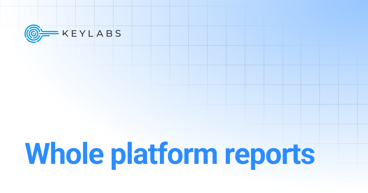 Whole platform reports | Keylabs Guidelines